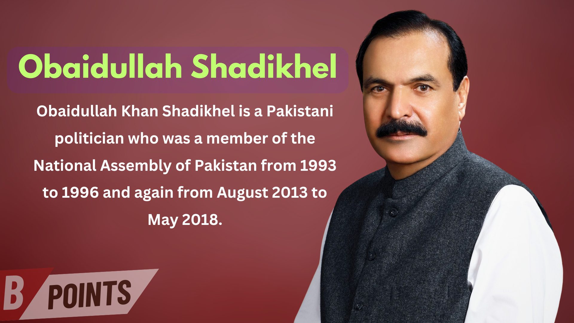 Obaidullah Shadikhel (Pakistani Politician) - Biography Points